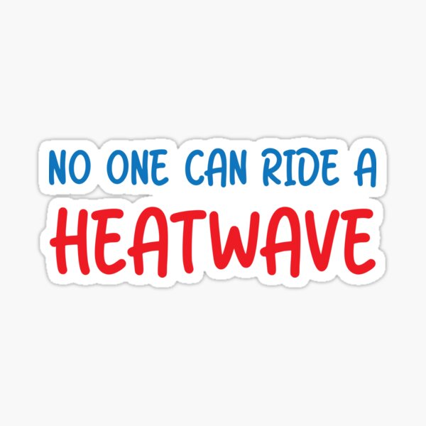 "No one can ride a heatwave" Sticker for Sale by Skelbunny | Redbubble