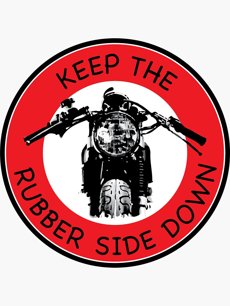 "Keep The Rubber Side Down" Sticker for Sale by quonsepto | Redbubble