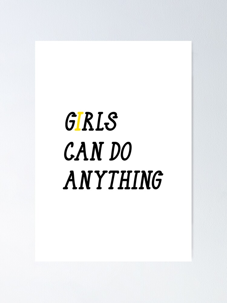 "Girls can do anything" Poster for Sale by Devil-Made-it | Redbubble