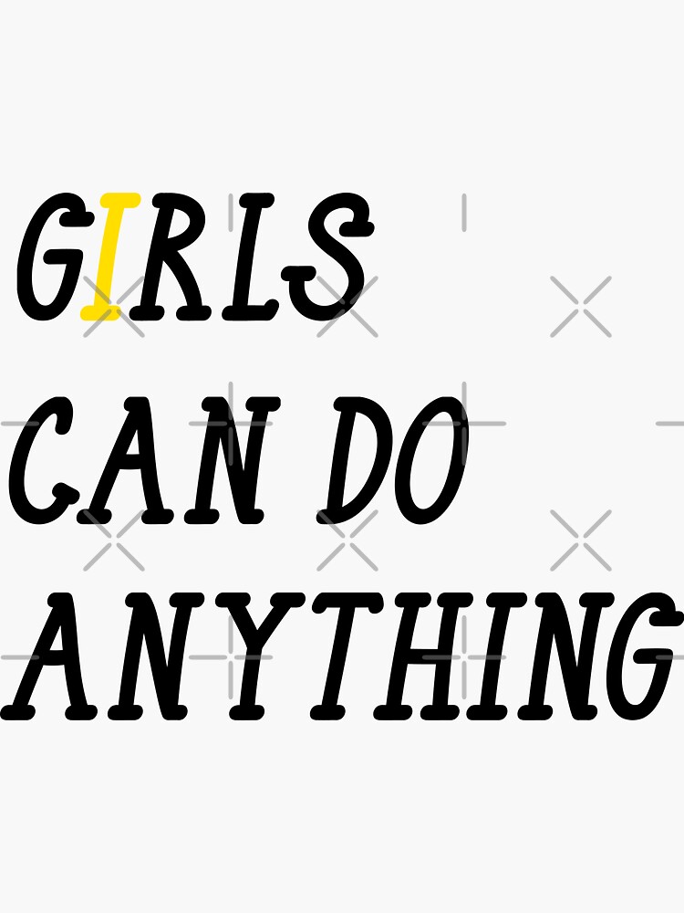 "Girls can do anything" Sticker for Sale by Devil-Made-it | Redbubble