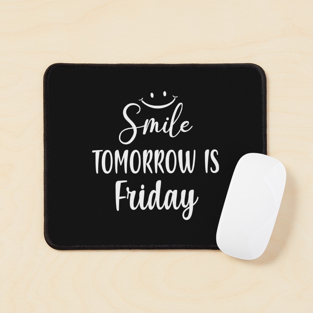 "Smile Tomorrow is Friday - Happy Friday Eve Meme" Poster for Sale by ...