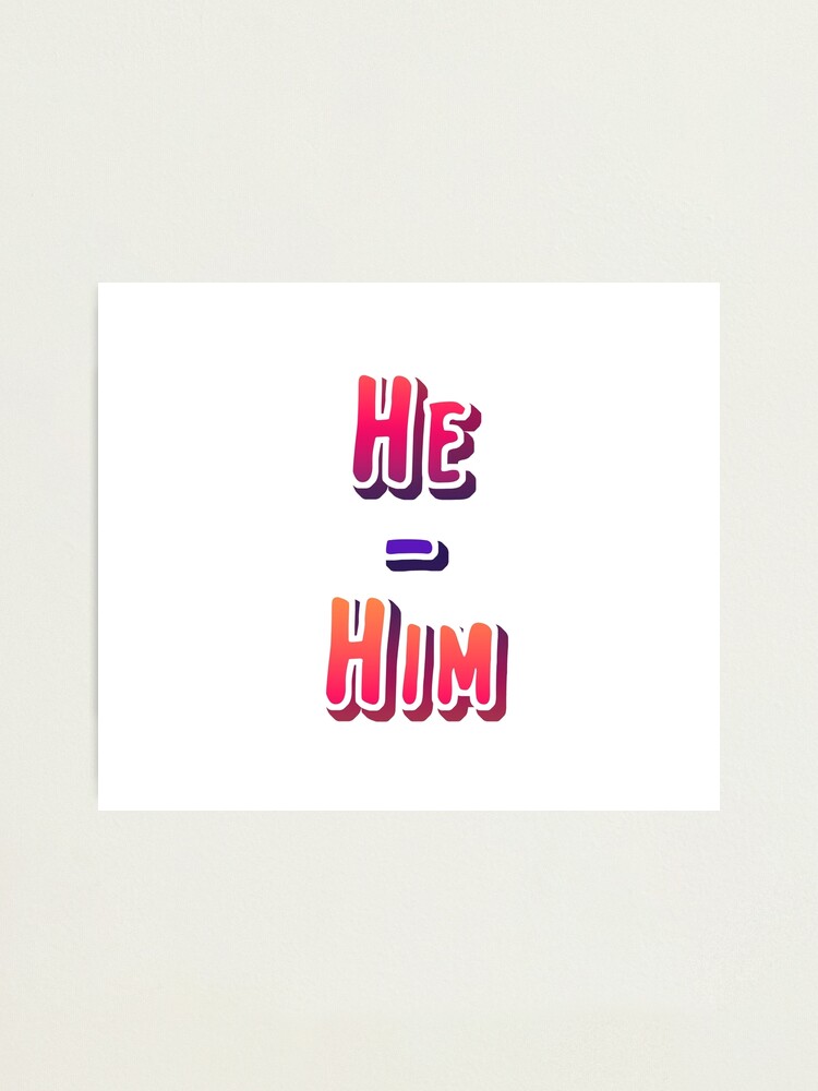 "He Him Pronouns Male Demi boy Cisgender Transgender" Photographic ...