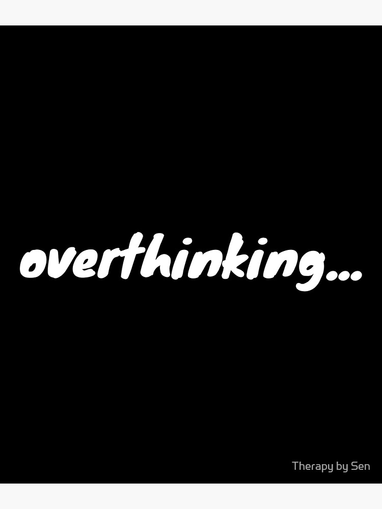 "I am currently overthinking..." Poster for Sale by therapybysen ...