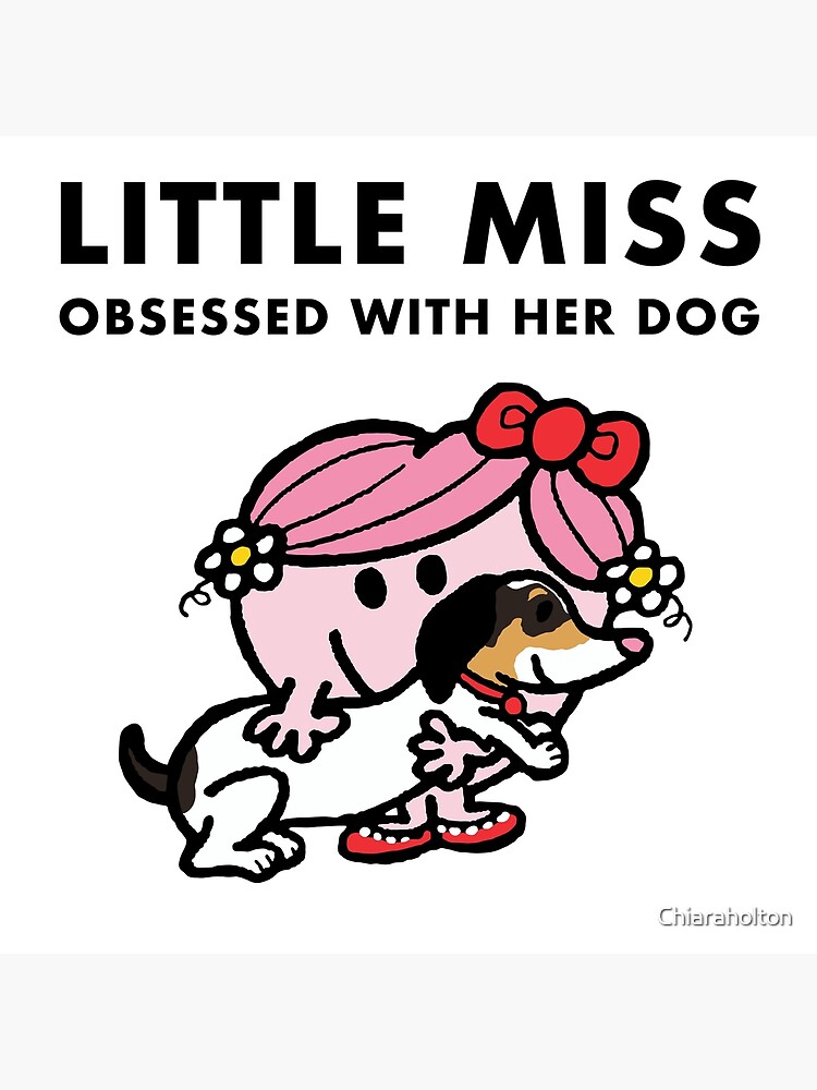 "little miss obsessed with her dog" Poster for Sale by Chiaraholton ...