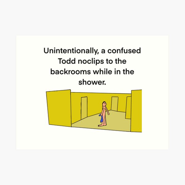 "Unintentionally, a confused Todd noclips to the backrooms while in the ...