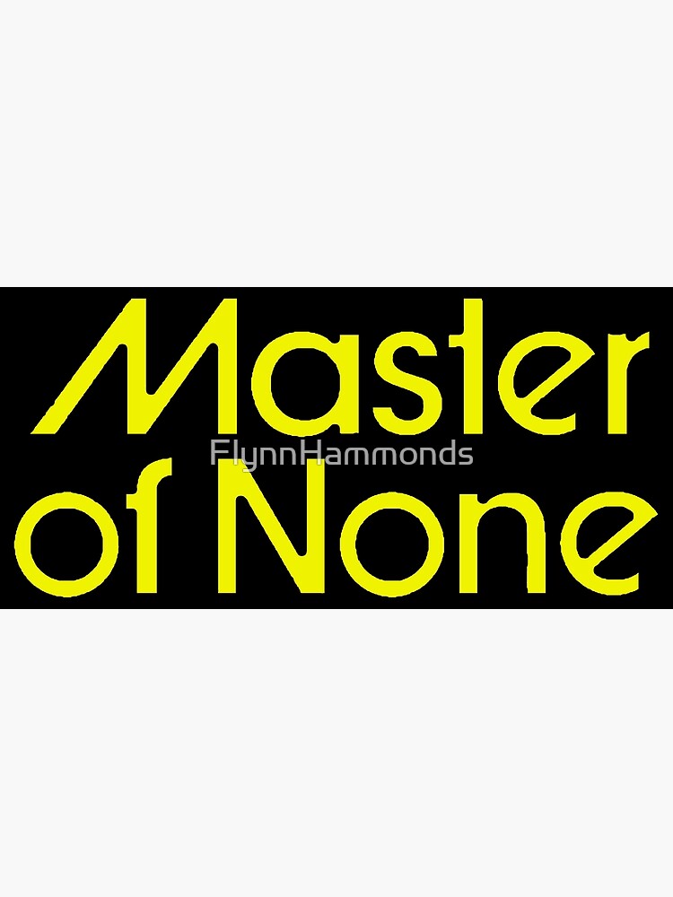 "Master of None" Poster by FlynnHammonds | Redbubble