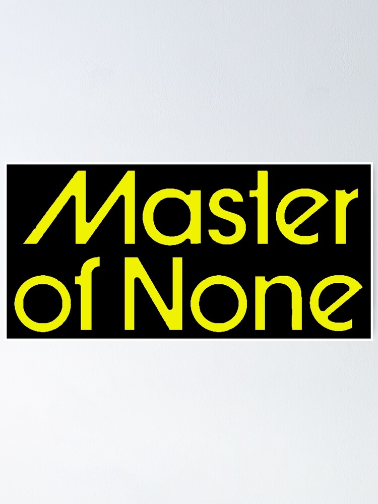 "Master of None" Poster by FlynnHammonds | Redbubble