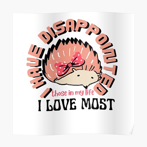"Hedgehog Disappointed" Poster for Sale by leftyconceptops | Redbubble