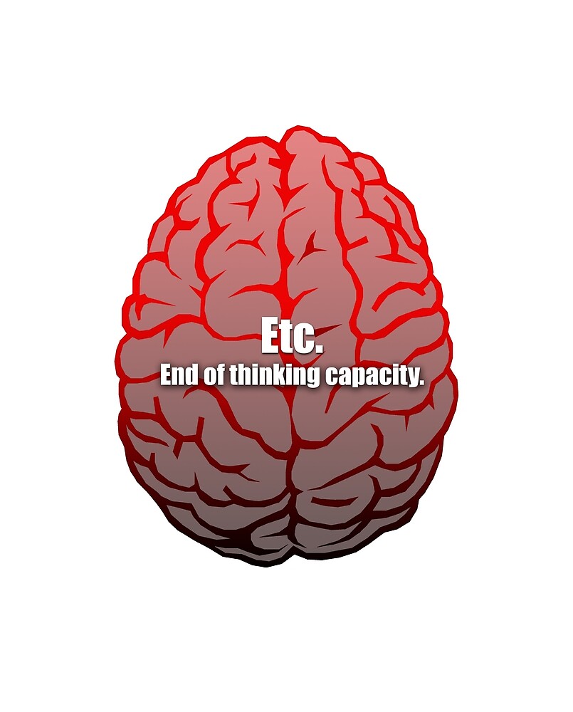 "Etc. End of Thinking Capacity" by ASHLEY NG | Redbubble