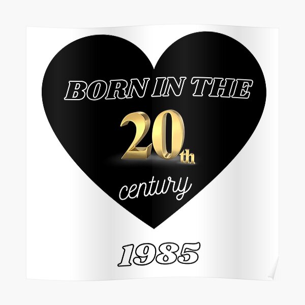 "Born In The 20th Century | Born In 1985 | Birth In The Year 1985 ...