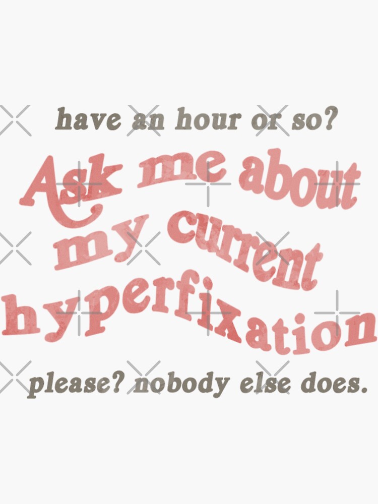 "Hyperfixation" Sticker for Sale by BroadwaySk8R | Redbubble