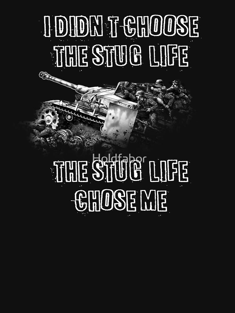 "Stug Life" T-shirt for Sale by Holdfabor | Redbubble | stug life t ...