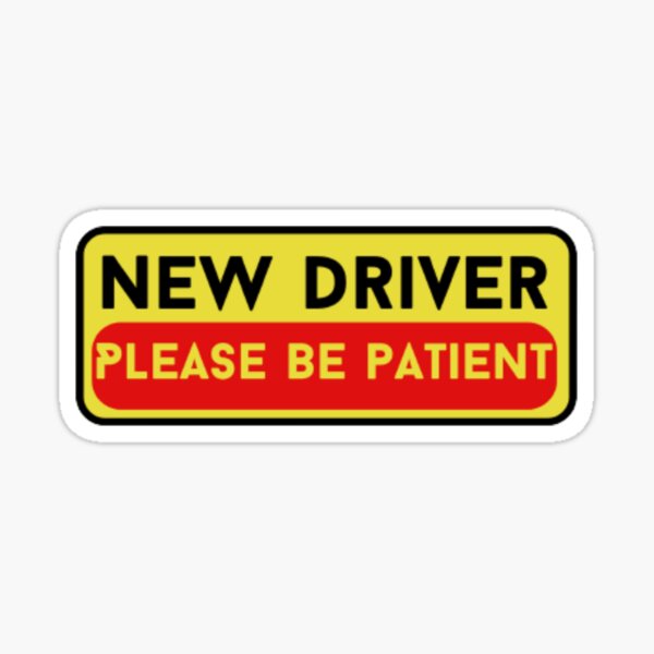"New driver please be patient " Sticker for Sale by nadeesha55 | Redbubble