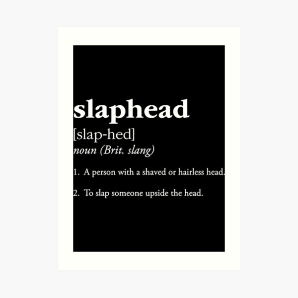 "Slaphead - British Slang Definition Funny Bald Wife Mouth " Art Print ...