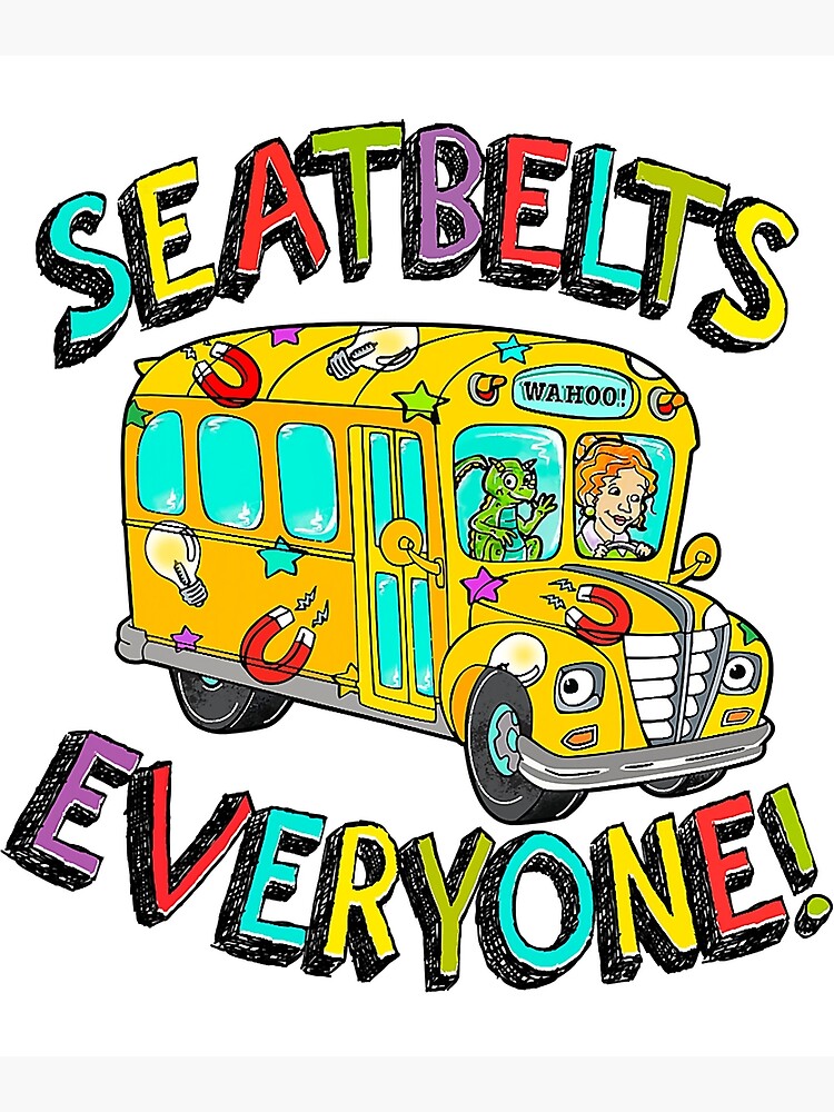 "Seatbelts Everyone Magic School Bus Driver Job Pride" Poster for Sale ...