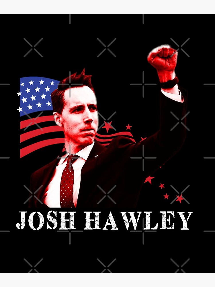 "Josh Hawley a Josh Hawley a Josh Hawley" Poster for Sale by Aurms ...