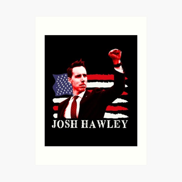 "Josh Hawley a Josh Hawley a Josh Hawley" Art Print for Sale by Aurms ...