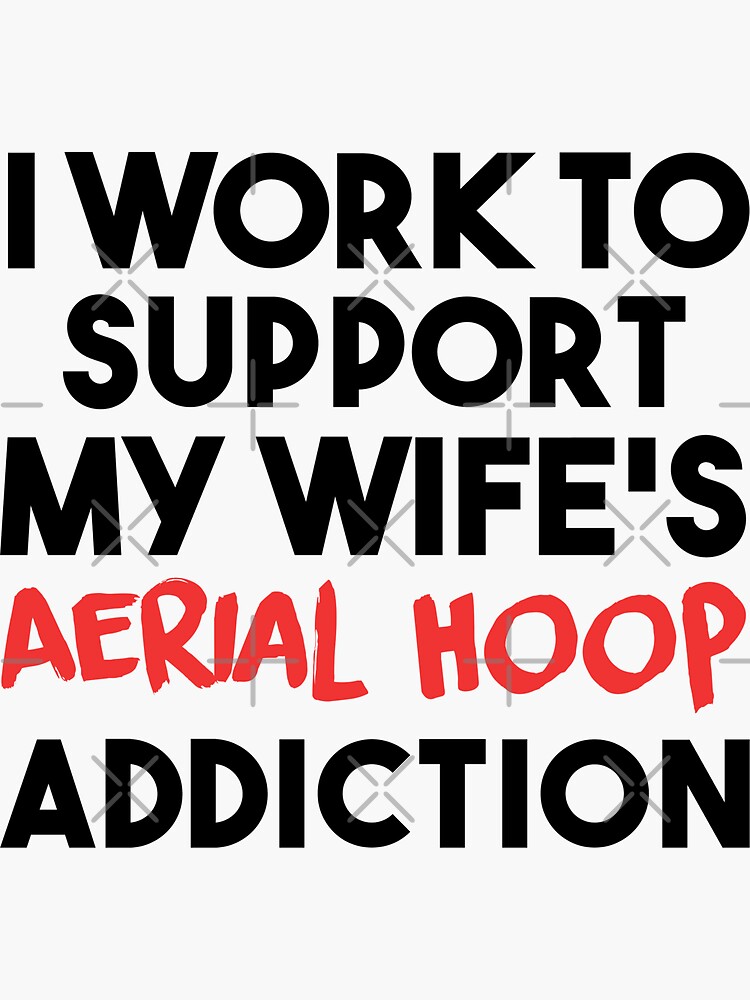 "Aerial Hoop Addiction, Aerial Hoop, Funny Aerial " Sticker for Sale by ...