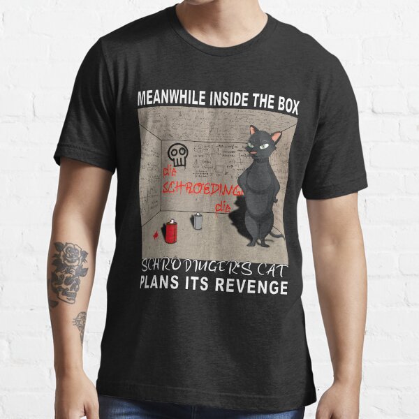 "Inside the box: Schrödingers cat plans its REVENGE" T-shirt for Sale ...
