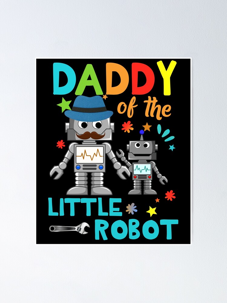 "Daddy Of Little Robot Birthday Family Shirts Matching" Poster for Sale ...