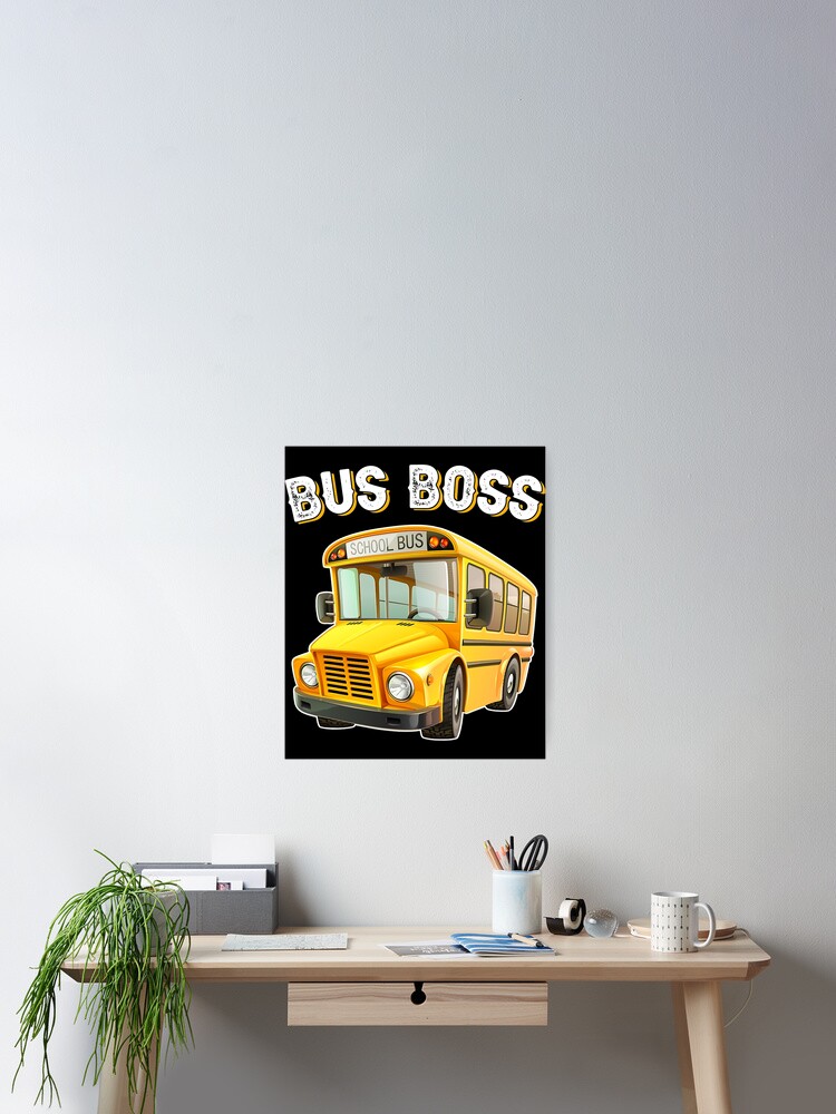 "Bus Boss School Bus School Bus Driver" Poster for Sale by SentaSchmitt ...