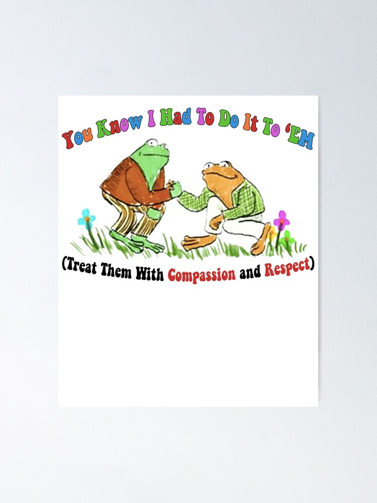 "Compassion & Respect, you know i had to do it to em, treat them with ...