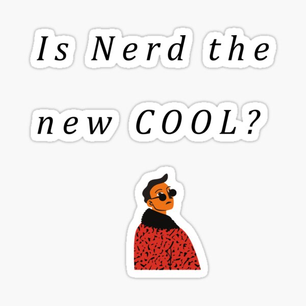 "Is nerd the new cool?" Sticker for Sale by Syedzstore | Redbubble