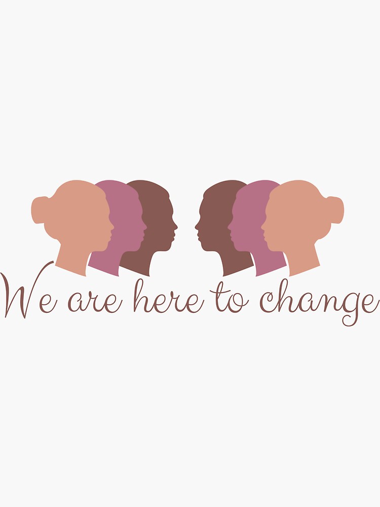 "We are here to change" Sticker for Sale by creative4house | Redbubble