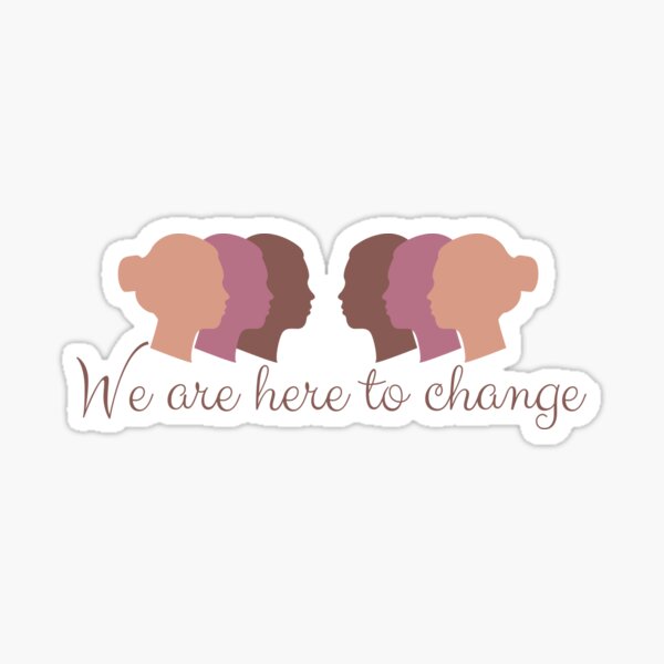 "We are here to change" Sticker for Sale by creative4house | Redbubble