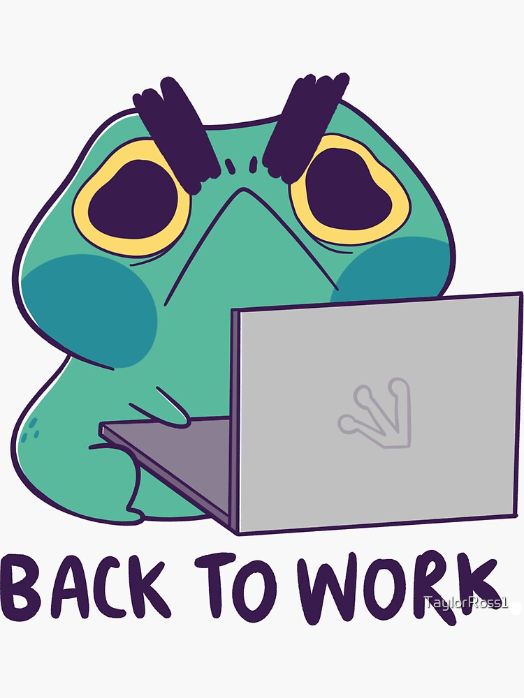 "Frog is Back to Work" Sticker for Sale by TaylorRoss1 | Redbubble