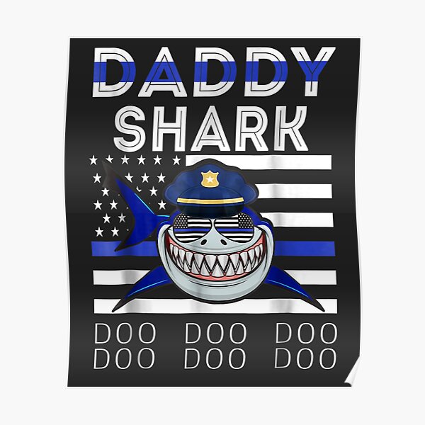 "Police Daddy Shark Doo Doo Doo Blue Line" Poster for Sale by ...