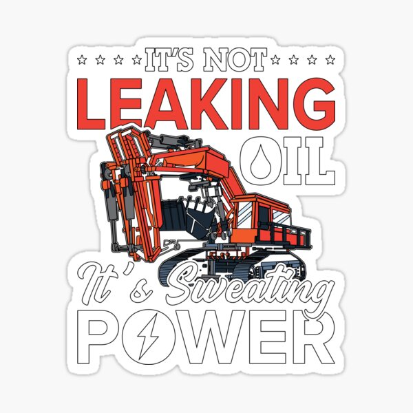 "Excavator Driver It's Not Leaking Oil Construction" Sticker for Sale ...