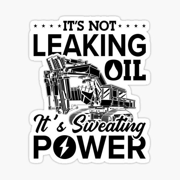 "It's Not Leaking Oil Construction Excavator Driver" Sticker for Sale ...