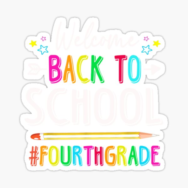 "welcome back to school fourth grade" Sticker for Sale by SCayson ...