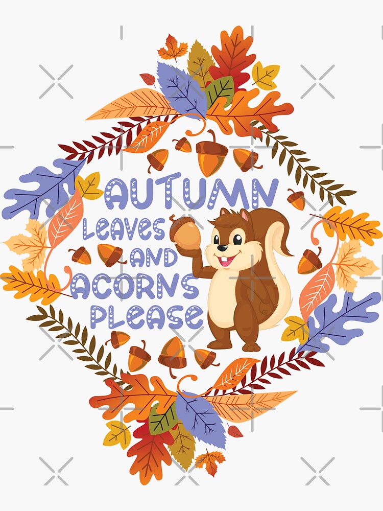 "Fall Season Falling Autumn Leaves Acorns Please Squirrel" Sticker for ...