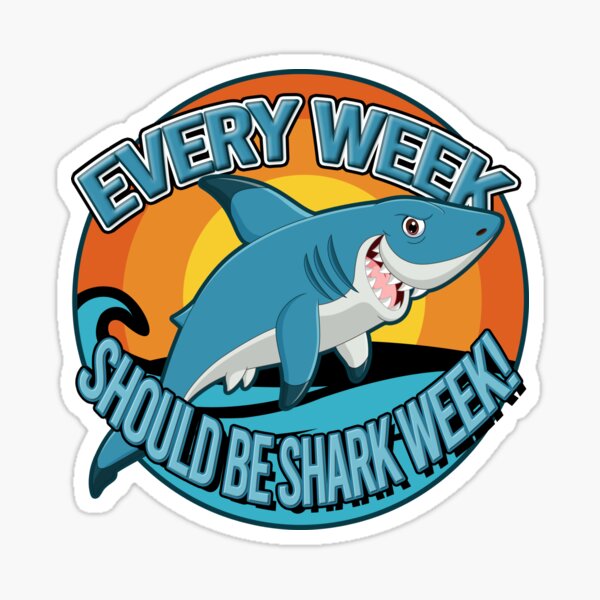 "Every Week Should Be Shark Week!" Sticker for Sale by JoeWitkowski ...