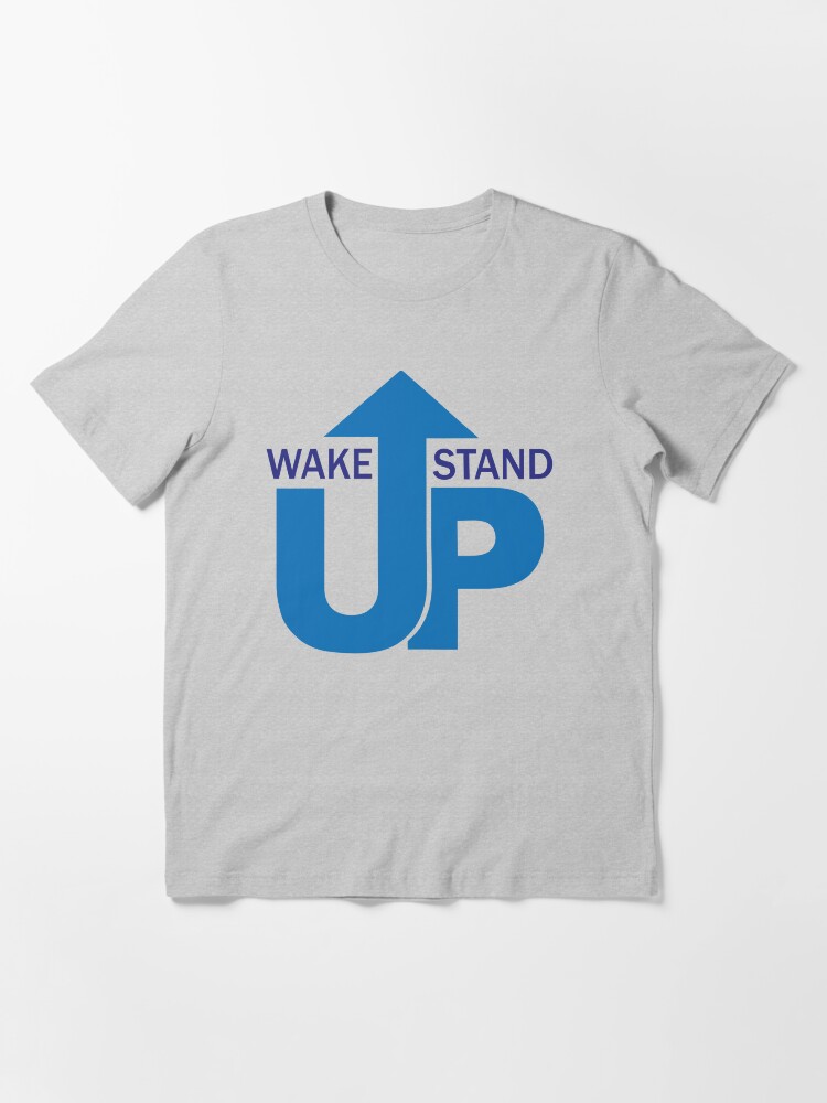 "Wake UP Stand UP" T-shirt for Sale by SaShaCreations | Redbubble ...