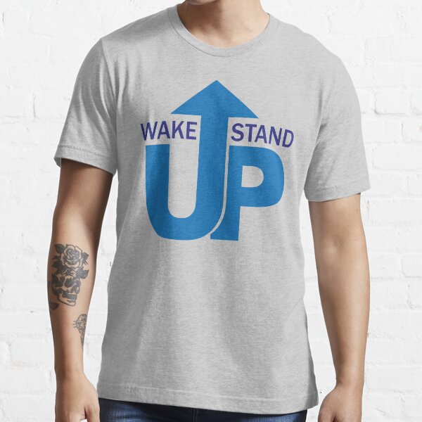 "Wake UP Stand UP" T-shirt for Sale by SaShaCreations | Redbubble ...