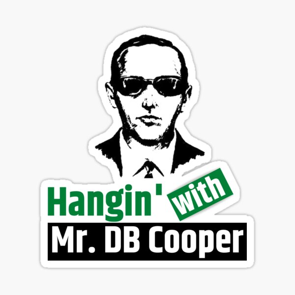 "Hangin' With Mr. DB Cooper Funny Parody" Sticker for Sale by ...