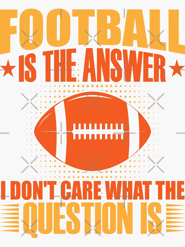 "Football is the Answer - Funny American Football" Sticker for Sale by ...