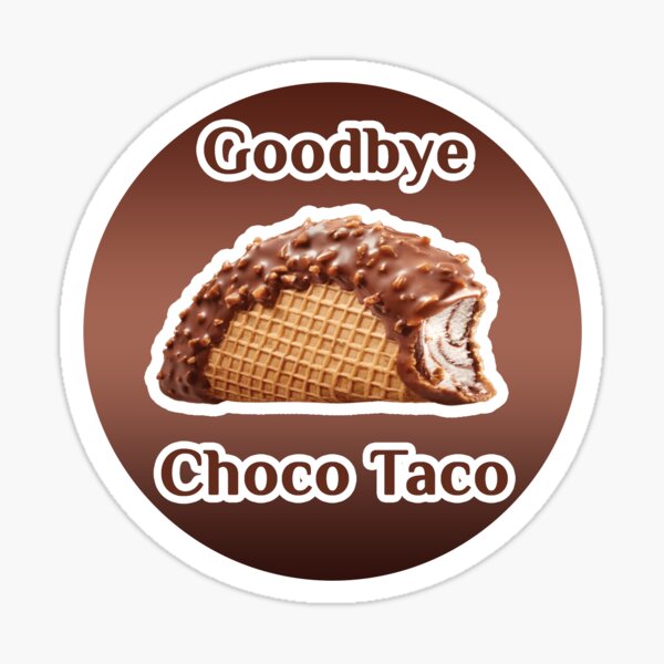"goodbye choco taco funny choco taco" Sticker for Sale by Younes-02 ...