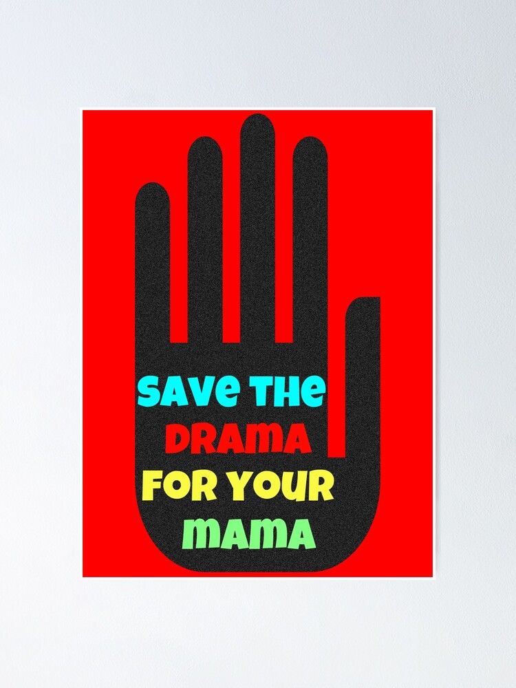 "Save The Drama For Your Mama Stop Sign" Poster for Sale by Aydalhasan ...