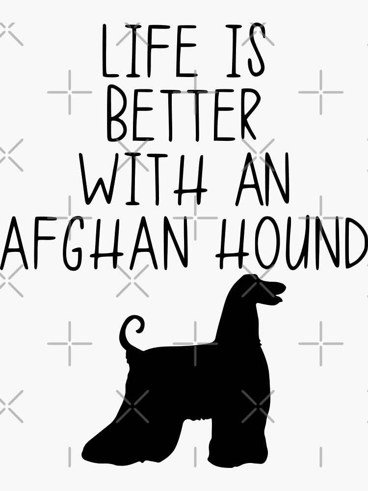 "Life Is Better With An Afghan Hound" Sticker for Sale by kindxinn ...