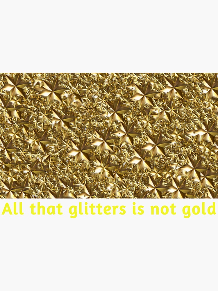 "All that glitters is not gold" Sticker for Sale by DimWon | Redbubble