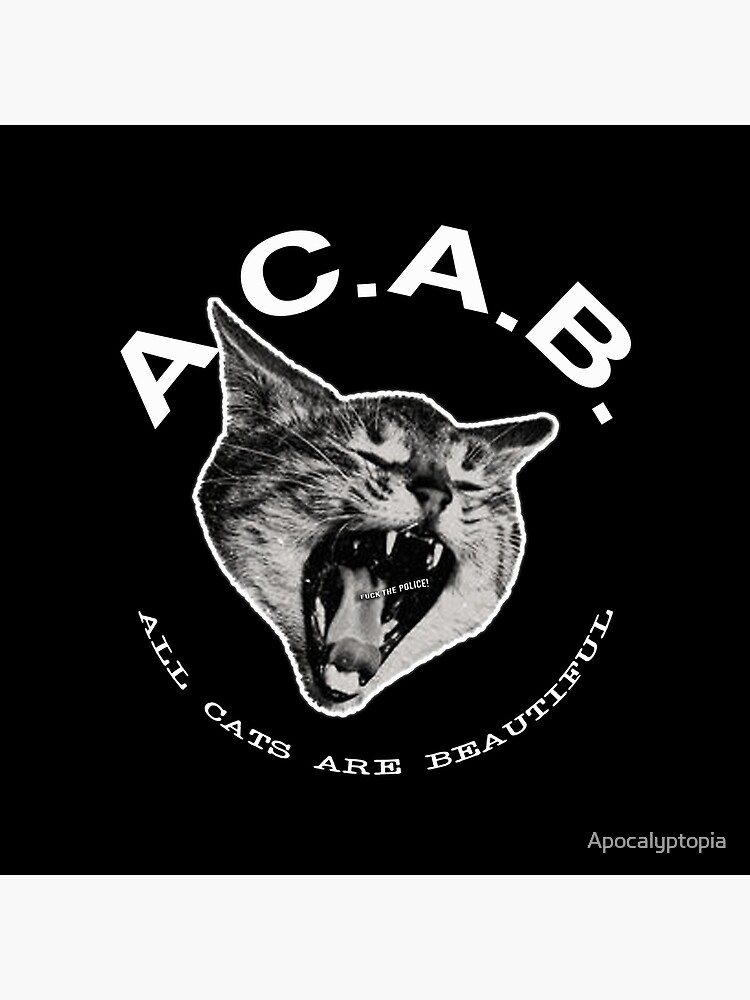 "ACAB - All Cats Are Beautiful" Poster for Sale by Apocalyptopia ...