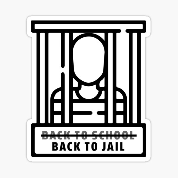 "Back to school BUT!, BACK TO JAIL" Sticker for Sale by Palteeshop ...