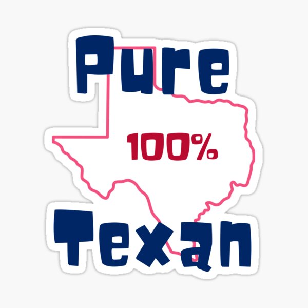 "Pure Texan" Sticker for Sale by Tienda-Vane | Redbubble