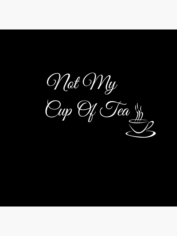 "Not My Cup Of Tea Product" Sticker for Sale by ChelseySerina | Redbubble