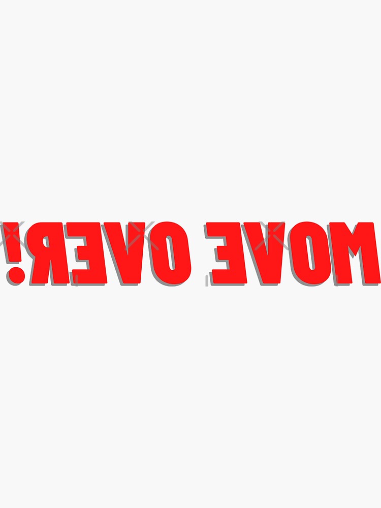 "Move Over! (Rear view mirrored)" Sticker for Sale by Fryances | Redbubble