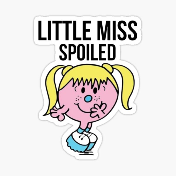 "Little miss spoiled" Sticker for Sale by selfxcheckout | Redbubble